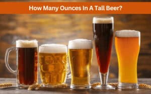 Tall Beer oz: What You Must Know About Large Beer Sizes